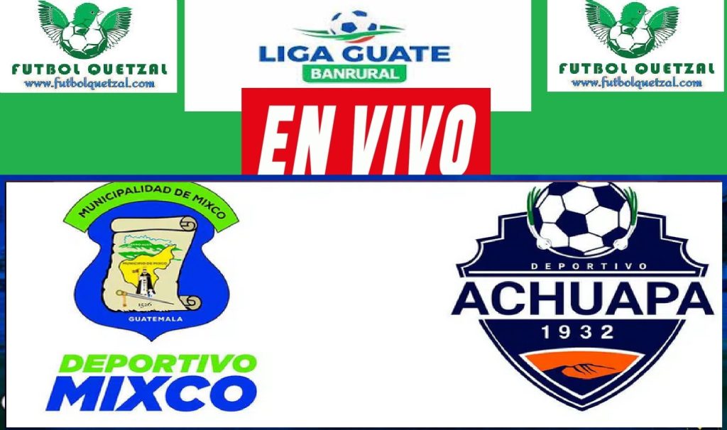 VER Achuapa vs Mixco EN VIVO ONLINE TV Cuartos de Final IDA Torneo ...