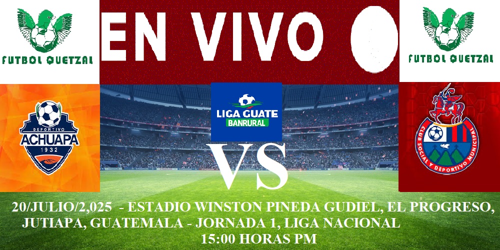 Deportivo Achuapa VS Municipal EN VIVO GRATIS Jornada 1 Liga Nacional ...